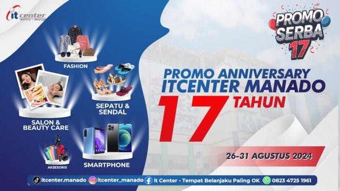 itCenter Manado Rayakan Ulang Tahun ke-17 dengan Deretan Promo Menarik ...