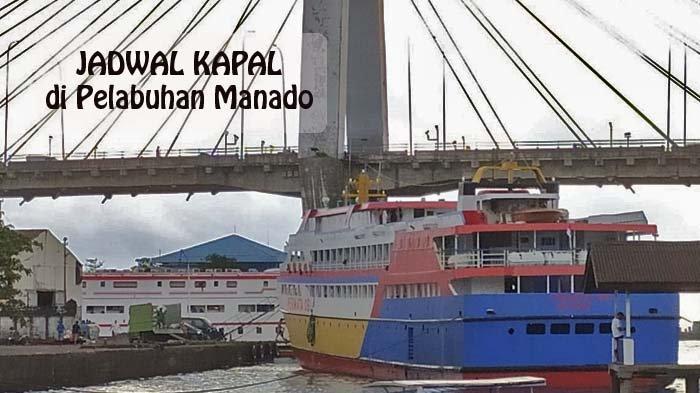 Jadwal Kapal dari Pelabuhan Manado Senin 11 Juli 2022, Ada Express ...