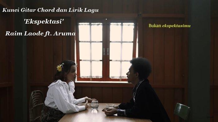 Kunci Gitar Ekspektasi - Raim Laode ft Aruma - Chord G dan Lirik ...