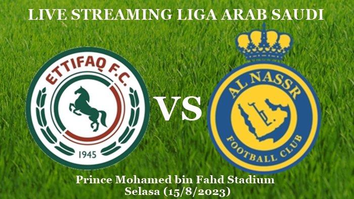 Link Live Streaming Al Ettifaq Vs Al Nassr Di Liga Arab Saudi
