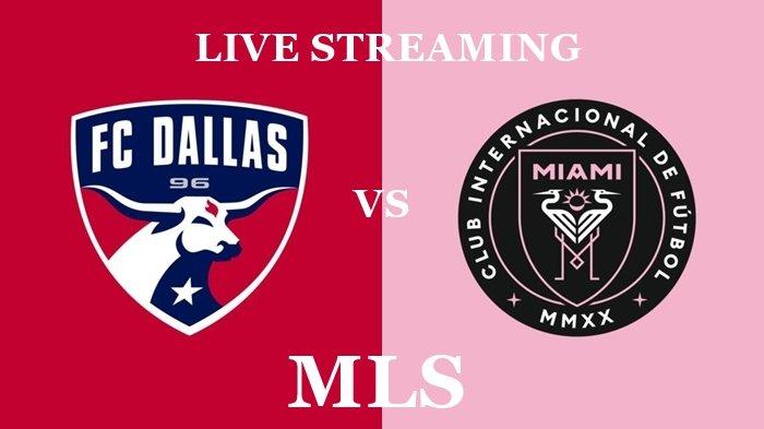 Link Live Streaming FC Dallas vs Inter Miami, Saksikan Penampilan ...