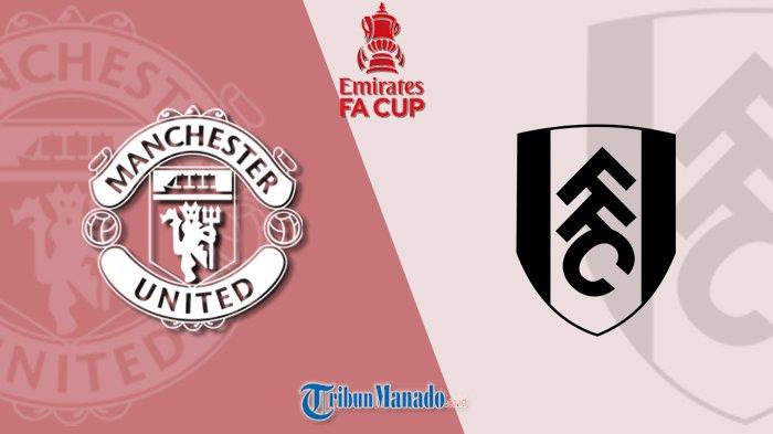 Link Streaming Manchester United vs Fulham, Nonton Live Gratis Perempat Final Piala FA Disini ...