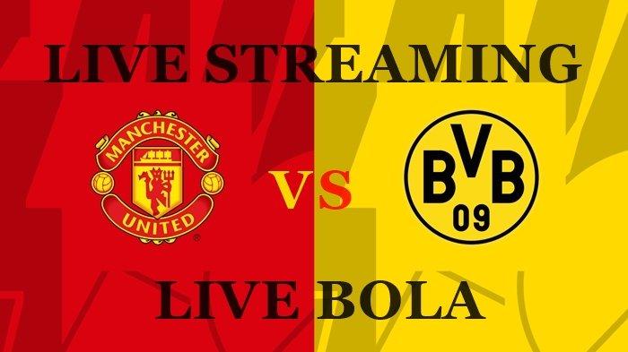 Live Streaming Manchester United vs Borussia Dortmund, Akses Link Nonton Disini - Tribunmanado.co.id