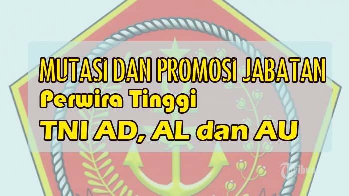 Nama-nama Perwira Tinggi TNI yang Dimutasi dan Mendapat Promosi Jabatan ...