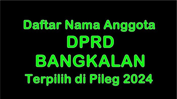 Daftar Nama-nama Anggota DPRD Kabupaten Bangkalan Terpilih di Pileg 2024 - Tribunmanado.co.id