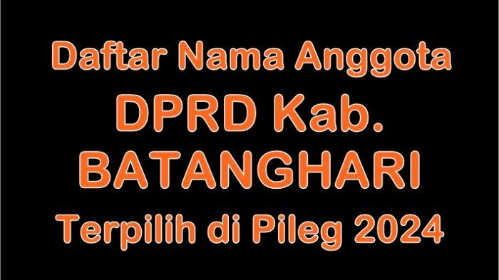 Daftar Nama-nama Anggota DPRD Kabupaten Batanghari Terpilih di Pileg 2024 - Tribunmanado.co.id