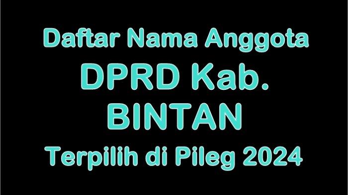 Daftar Nama-nama Anggota DPRD Kabupaten Bintan Terpilih di Pileg 2024 - Tribunmanado.co.id
