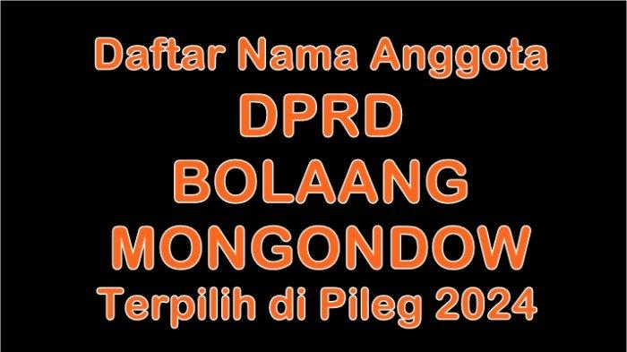 Daftar Nama-nama Anggota DPRD Kabupaten Bolaang Mongondow Terpilih di Pileg 2024 - Tribunmanado ...