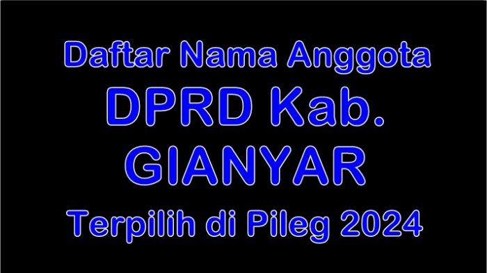 Daftar Nama-nama Anggota DPRD Kabupaten Gianyar Terpilih di Pileg 2024 ... Daftar Nama-nama Anggota DPRD Kabupaten Gianyar Terpilih di Pileg 2024 ...