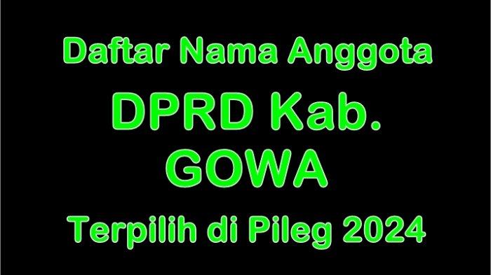 Daftar Nama-nama Anggota DPRD Kabupaten Gowa Terpilih di Pileg 2024 - Tribunmanado.co.id
