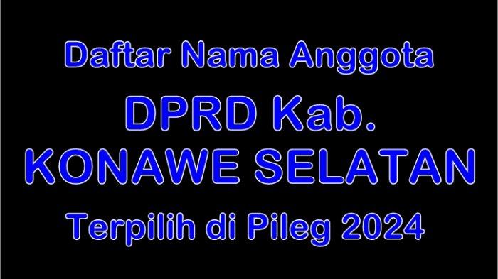 Daftar Nama-nama Anggota DPRD Kabupaten Konawe Selatan yang Terpilih di Pileg 2024 ...