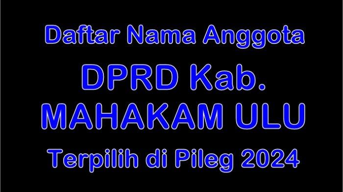 Daftar Nama-nama Anggota DPRD Kabupaten Mahakam Ulu Terpilih di Pileg 2024 - Tribunmanado.co.id