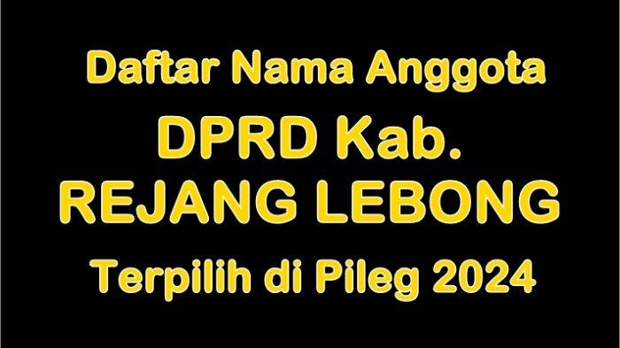 Daftar Nama-nama Anggota DPRD Kabupaten Rejang Lebong Terpilih di Pileg 2024 - Tribunmanado.co.id
