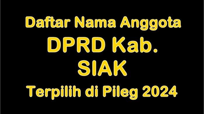 Daftar Nama-nama Anggota DPRD Kabupaten Siak Terpilih di Pileg 2024 - Tribunmanado.co.id