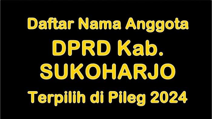 Daftar Nama-nama Anggota DPRD Kabupaten Sukoharjo yang Terpilih di Pileg 2024 - Tribunmanado.co.id