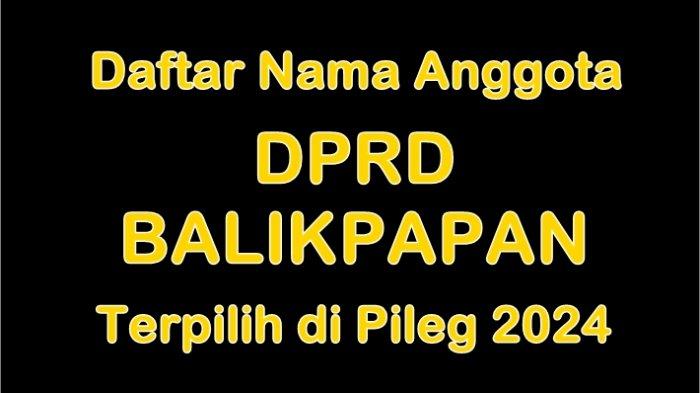 Daftar Nama Semua Anggota DPRD Kota Balikpapan yang Terpilih di Pileg 2024 - Tribunmanado.co.id