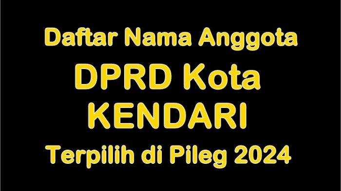 Daftar Nama-nama Anggota DPRD Kota Kendari yang Terpilih di Pileg 2024 - Tribunmanado.co.id