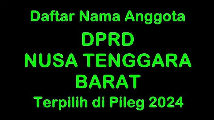 Daftar Nama-nama Anggota DPRD Provinsi Nusa Tenggara Barat Terpilih di Pileg 2024 - Tribunmanado ...
