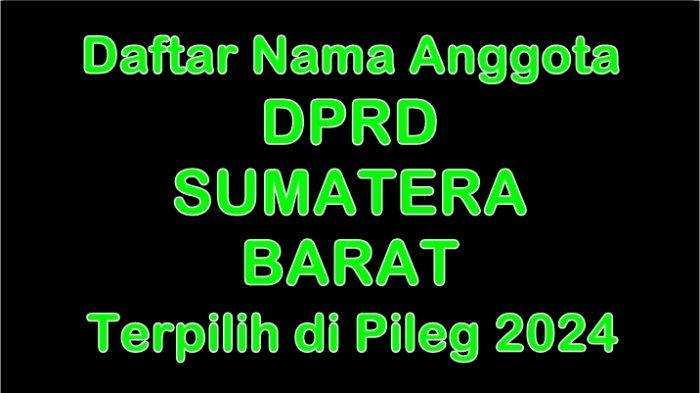 Daftar Nama-nama Anggota DPRD Provinsi Sumatera Barat Terpilih di Pileg 2024 - Tribunmanado.co.id
