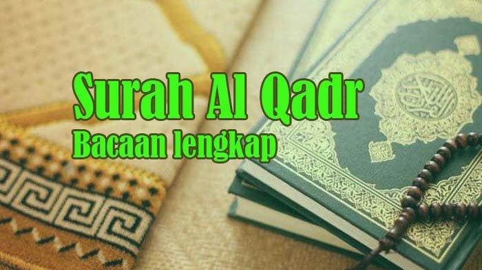 Amalkan Surah Pendek Al Qadr, Ini Keutamaannya, Berikut Bacaan Lengkap ...