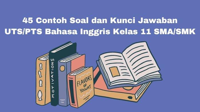 45 Contoh Soal dan Kunci Jawaban UTS/PTS Bahasa Inggris Kelas 11 SMA ...