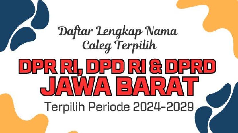 Daftar Lengkap Nama Caleg Terpilih DPR RI, DPD RI dan DPRD Jawa Tengah Hasil Pileg 2024 ...
