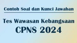20 Contoh Soal TWK CPNS 2024 dan Kunci Jawaban - Tribunmanado.co.id