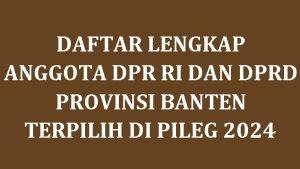 Daftar Lengkap Nama-nama Anggota DPR RI Provinsi Banten yang Terpilih 2024 - Tribunmanado.co.id