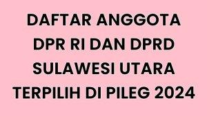 Daftar Lengkap Nama-nama Anggota DPRD Provinsi Sulawesi Utara Terpilih di Pileg 2024 ...