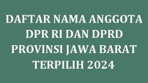 Daftar Nama-nama Anggota DPRD Provinsi Jawa Barat yang Terpilih 2024 - Tribunmanado.co.id