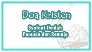 Contoh Doa Syafaat dalam Persekutuan Ibadah Pemuda dan Remaja Kristen ...