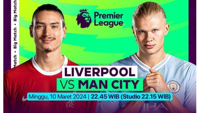 SESAAT LAGI! Link Streaming Liverpool vs Man City Siaran Liga Inggris Tak Live SCTV, Haaland ...
