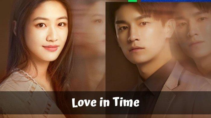 Sinopsis dan Link Nonton Drama China Love in Time Sub Indo di iQIYI Episode 1 Sampai 24 ...
