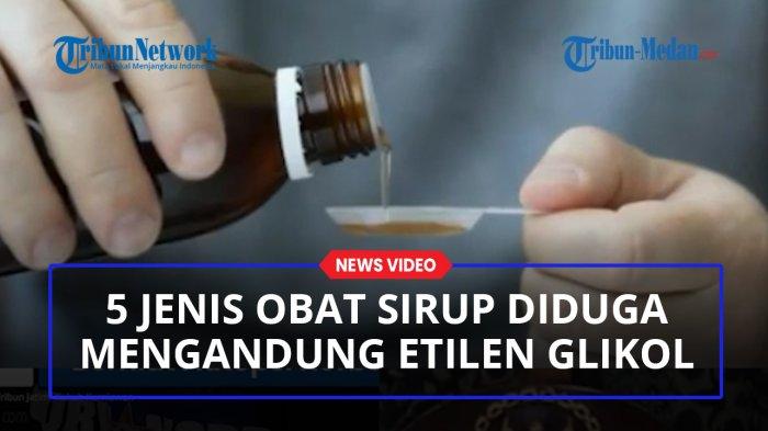 Ini 5 Daftar Obat Sirup Diduga Mengandung Etilen Glikol & Dietilen ...