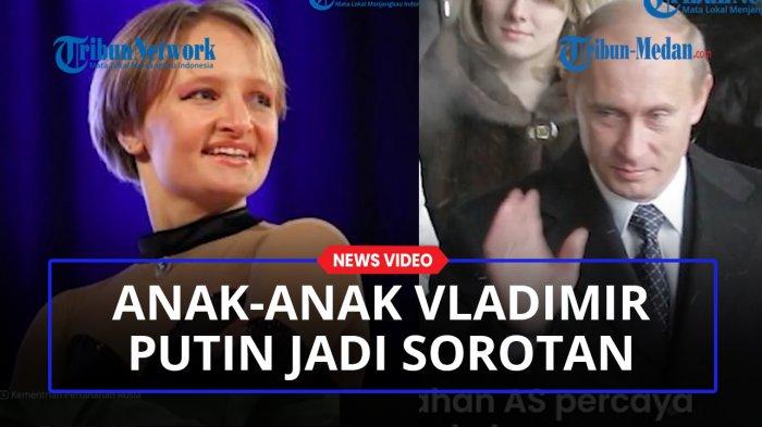 Anak-anak Vladimir Putin Jadi Sorotan, Sang Putri Disebut Membawa Aset ...