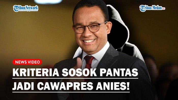 ANIES BASWEDAN Bongkar Kriteria Sosok yang Pantas Jadi Cawapres Pendampingnya di Pilpres 2024 ...
