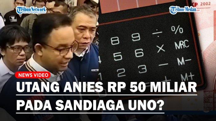 Kabar Soal Anies Baswedan Punya Utang Rp50 Miliar ke Sandiaga Uno, Demokrat dan NasDem Angkat ...