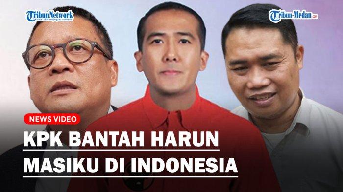 MANA YANG BENAR, KPK Bantah Harun Masiku di Indonesia, Sedangkan Polisi ...