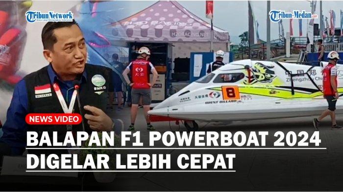 Antisipasi Perubahan Cuaca, Balapan F1 Powerboat Danau Toba 2024 Digelar lebih cepat dari ...