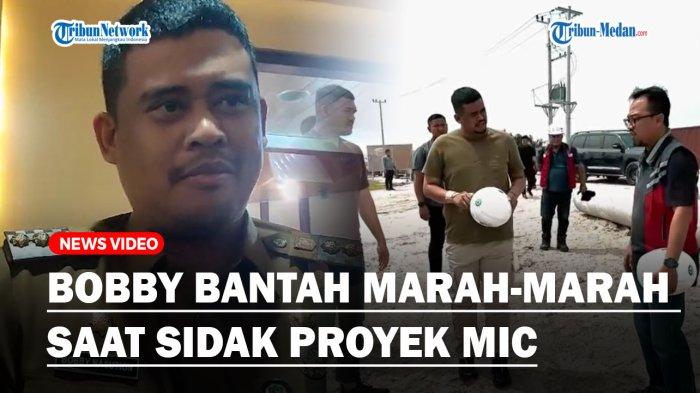 Unggah Video Marah-Marah Saat Sidak Proyek MIC, Bobby Nasution Bantah Untuk Pencitraan - Tribun ...