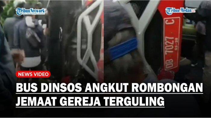 Bus Dinsos yang Angkut Rombongan Jemaat Gereja Terguling, 3 Orang Meninggal Dunia - Tribun-medan.com
