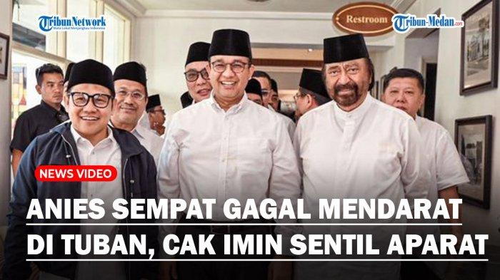 CAK IMIN Sentil Aparat Soal Anies Sempat Tak Diizinkan Mendarat di Tuban, Minta Netral Dalam ...
