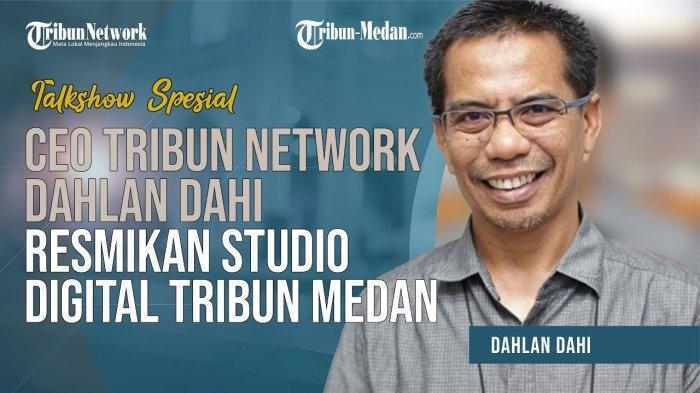 CEO Tribun Network Dahlan Dahi: Digital Activity Adalah Wadah Tokoh ...