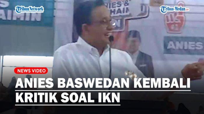 Anies Baswedan Kembali Kritik Soal Pembangunan IKN di Kalimantan Timur, Singgung Soal Anggaran ...