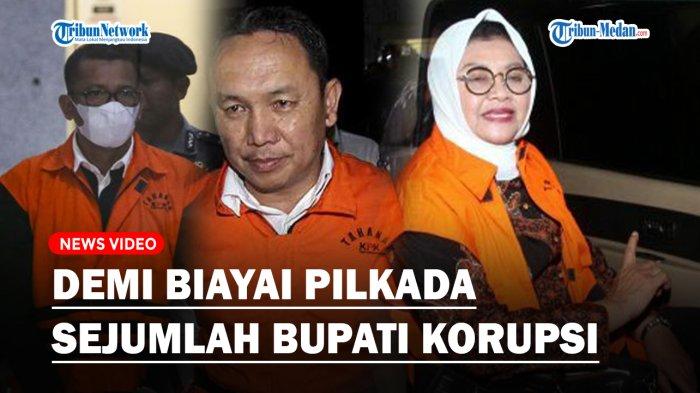 DERETAN Bupati yang Terciduk Korupsi Demi Biayai Pilkada - Tribun-medan.com DERETAN Bupati yang Terciduk Korupsi Demi Biayai Pilkada - Tribun-medan.com