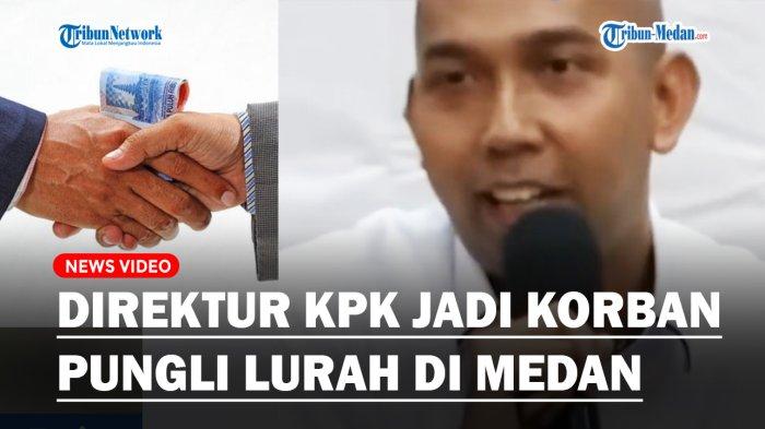 Direktur KPK Jadi Korban Pungli Oknum Lurah di Medan Saat Mengurus ...