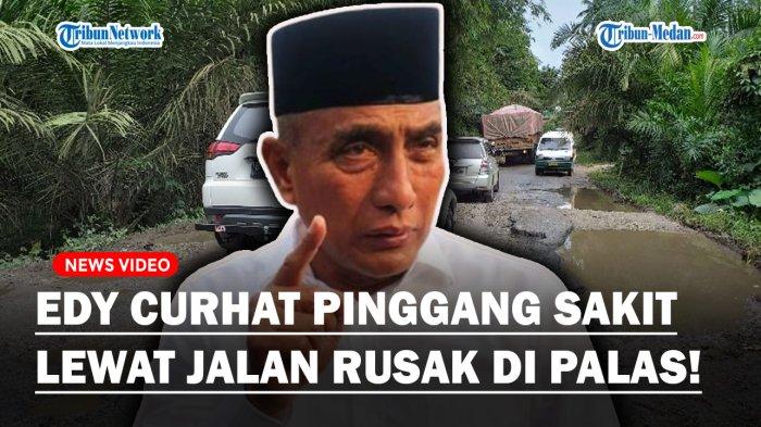 EDY RAHMAYADI Curhat Pinggang Sakit Saat Lewati Jalan Rusak Berlubang Menuju Palas! - Tribun ...