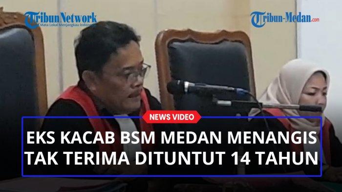 Eks Kacab BSM Medan Menangis tak Terima Didakwa Korupsi Rp 24 Miliar - Tribun-medan.com