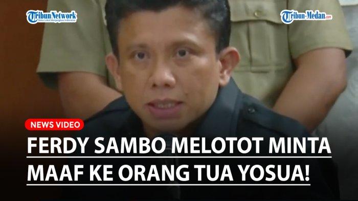 Momen Ferdy Sambo Melotot saat Minta Maaf di Depan Orang Tua Brigadir Yosua! - Tribun-medan.com