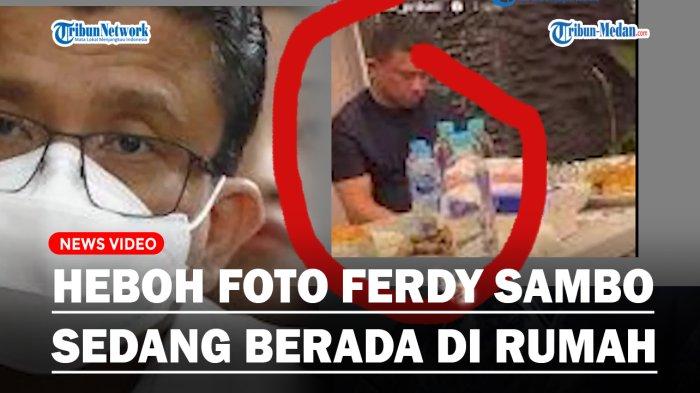 HEBOH Foto Ferdy Sambo Sedang Berada di Rumah, Pengacra Langsung Beri Penjelasan - Tribun-medan.com